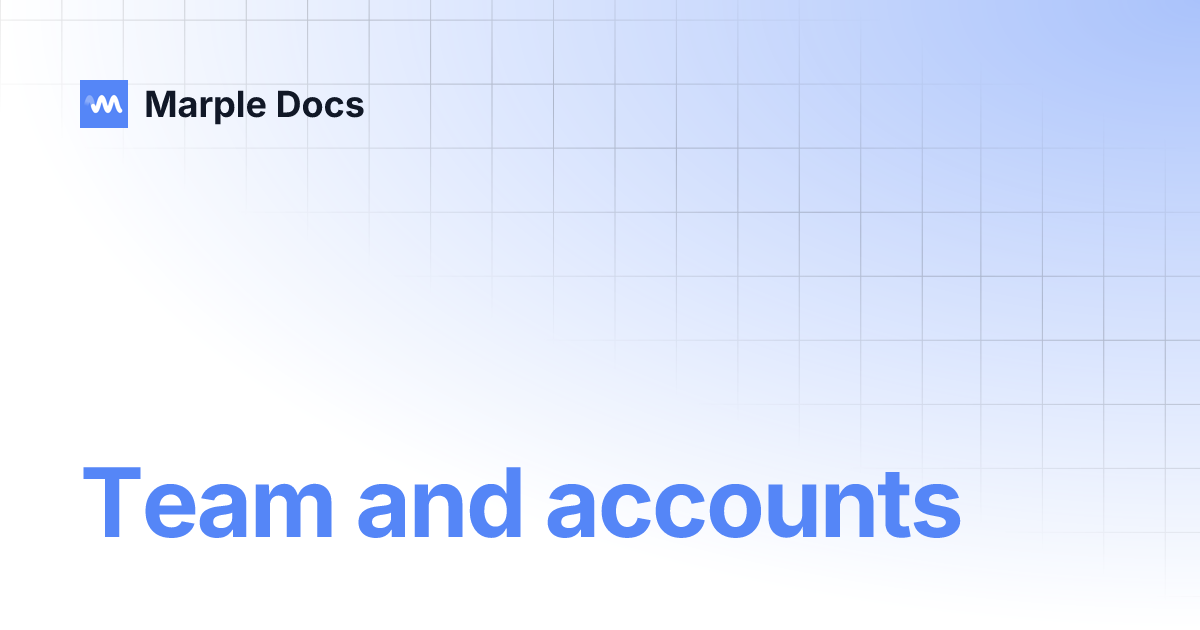Team and accounts | Marple Docs