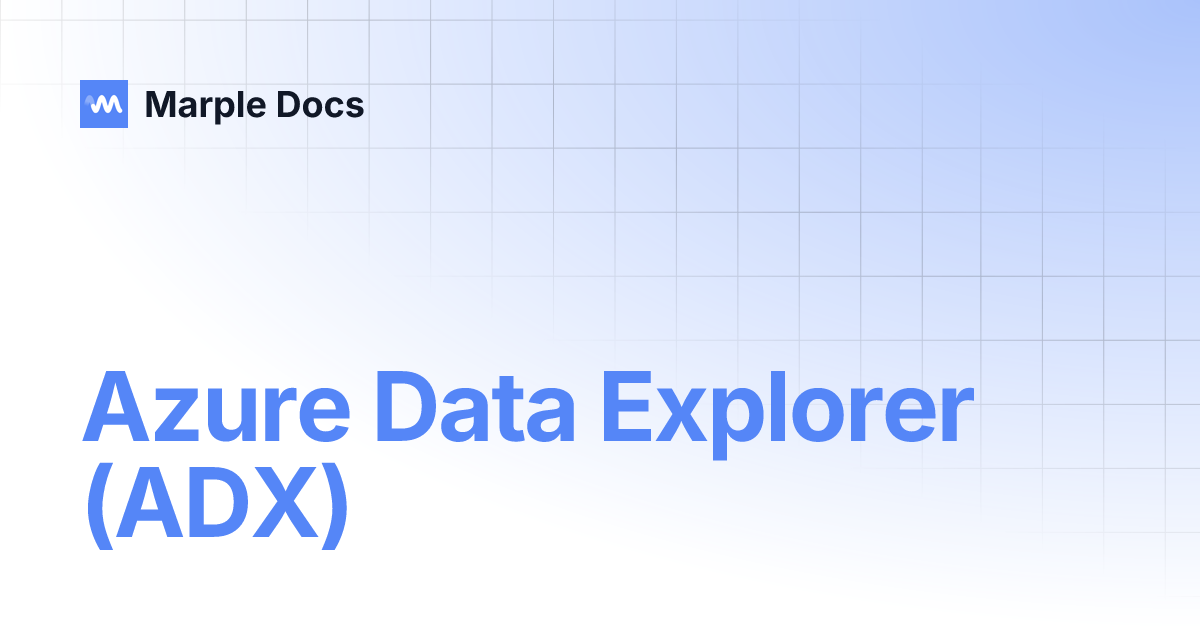 Azure Data Explorer (ADX) | Marple Docs