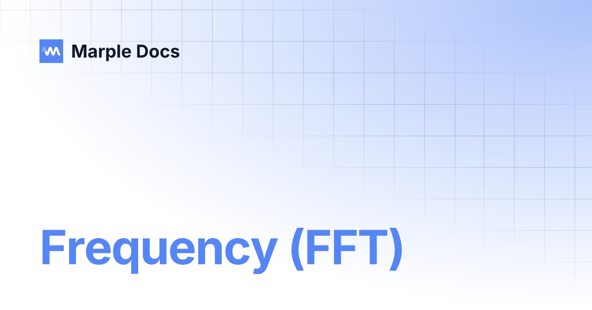 Frequency (FFT) | Marple Docs