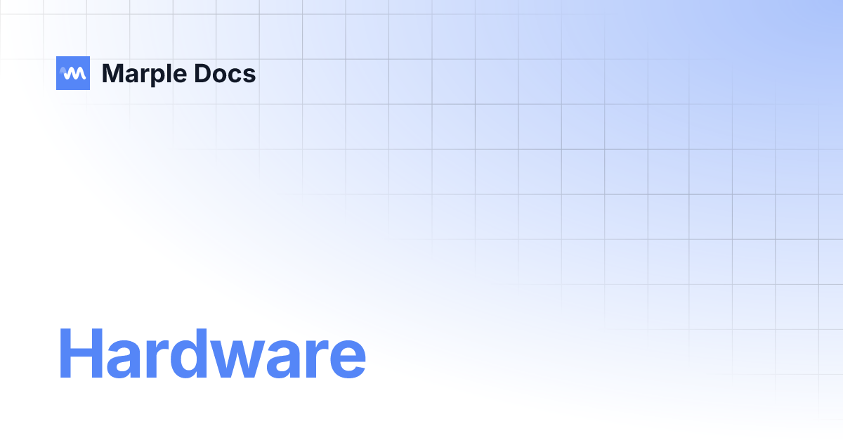 Hardware | Marple Docs