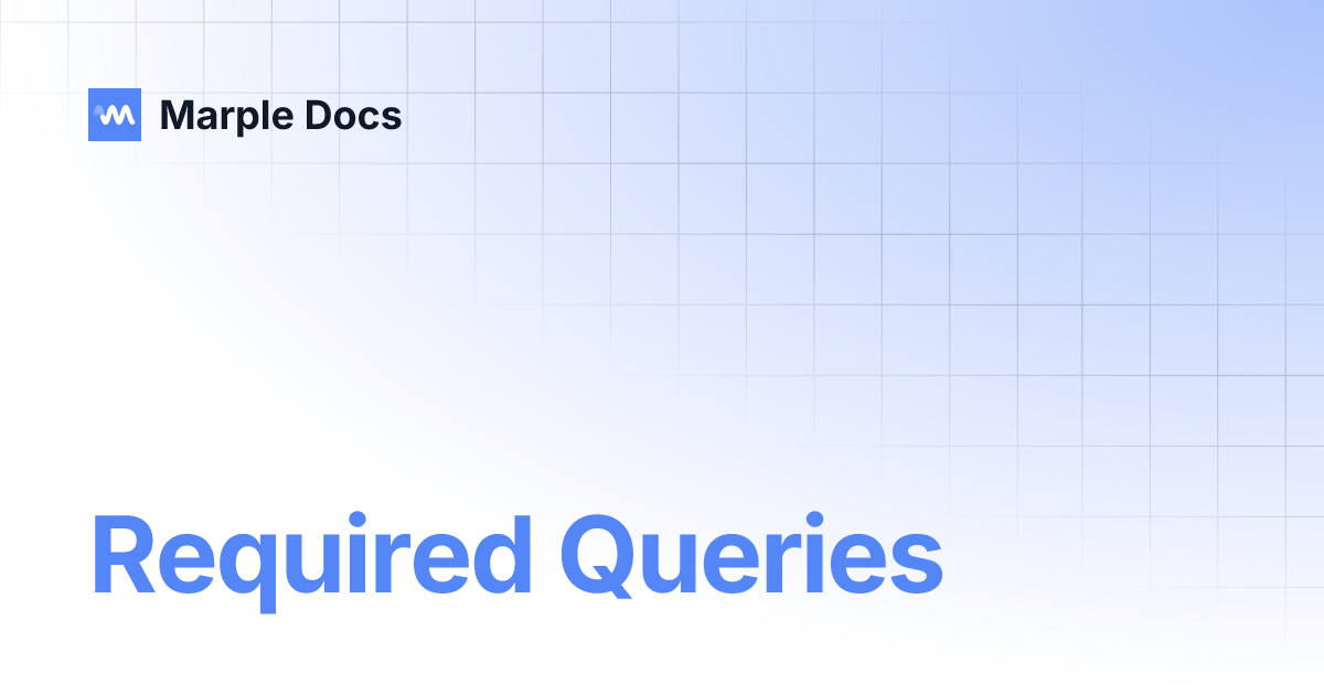 Required Queries | Marple Docs